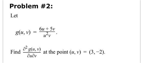 solved problem 2 let g u v u2v6u 5v find ∂u∂v∂2g u v