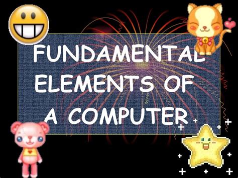Fundamental Elements Of Computer