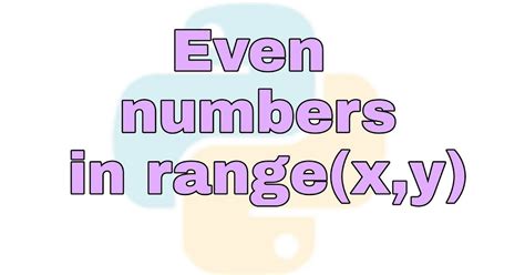 Python Program To Print Even Numbers In Between X And Y