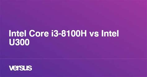 Intel Core I3 8100h Vs Intel U300 Qual A Diferença