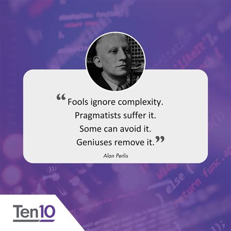 Ten10 On Linkedin Fools Ignore Complexity Pragmatists Suffer It Some Can Avoid It