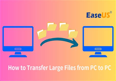 How To Transfer Large Files From PC To PC Ways