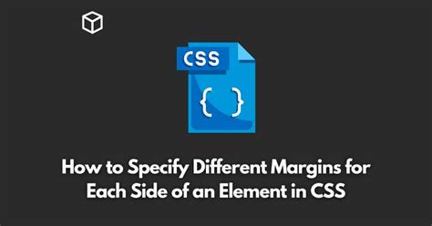 How To Specify Different Margins For Each Side Of An Element In Css Programming Cube