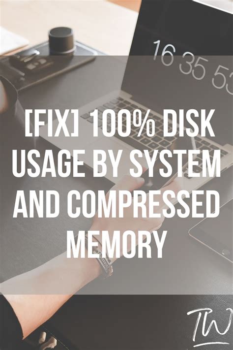 Fix 100 Disk Usage By System And Compressed Memory Techwhoop