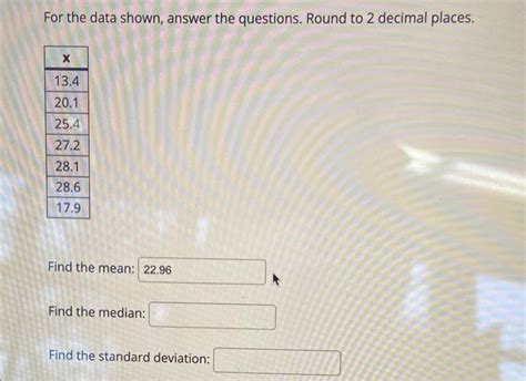 Solved For The Data Shown Answer The Questions Round To Chegg