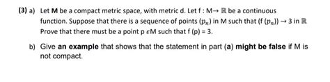 Solved 3 A Let M Be A Compact Metric Space With Metric
