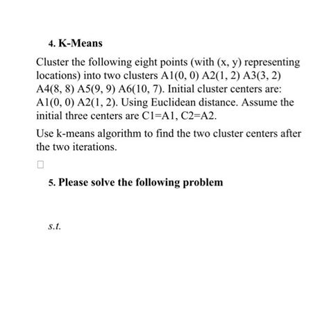 Solved K Means Cluster The Following Eight Points With Chegg