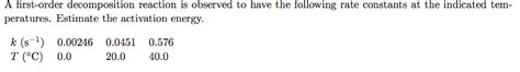 Solved A First Order Decomposition Reaction Is Observed To