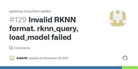 Invalid Rknn Format Rknnquery Loadmodel Failed · Issue 129 · Rockchip Linuxrknn Toolkit
