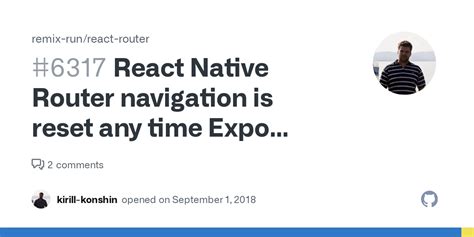 React Native Router Navigation Is Reset Any Time Expo Does Live Reload Issue Remix Run