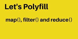 Polyfill In JavaScript Map Filter Reduce DEV Community