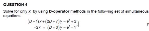 Solved Solve For Only X By Using D Operator Methods In The Chegg