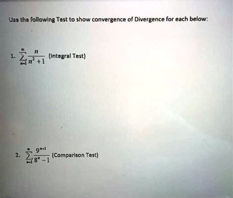 Use The Following Test To Show Convergence Of Divergence For Each Below Integral Test 41 9 1