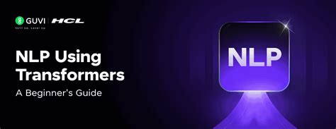 Nlp Using Transformers A Beginners Guide 2025 Nlp Using Transformers A Beginners Guide 2025