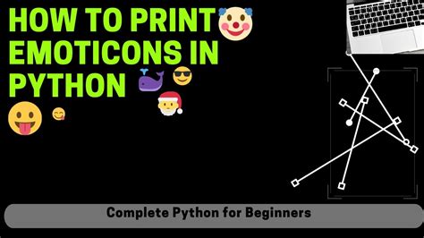 how to print emoji in python emoticons in python youtube
