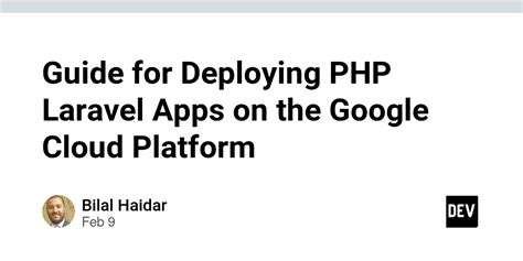Guide For Deploying PHP Laravel Apps On The Google Cloud Platform DEV