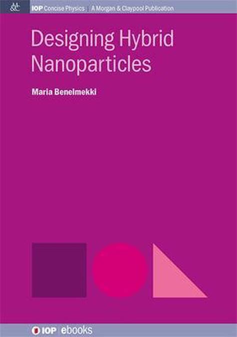 Iop Concise Physics Designing Hybrid Nanoparticles 9781643277967