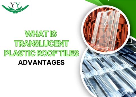 What Is Translucent Plastic Roof Tile Advantages Types And Applications