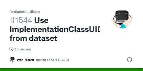 Use Implementationclassuid From Dataset · Issue 1544 · Fo Dicomfo