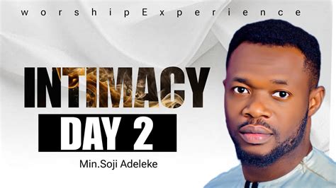 Intimacy Worship Experience Day 2 Sojiadeleke Youtube