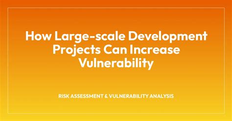 How Large Scale Development Projects Can Increase Vulnerability • Disaster Shiksha