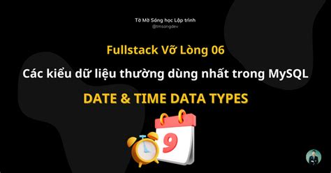 fullstack vỡ lòng 06 các kiểu dữ liệu thường dùng nhất trong mysql
