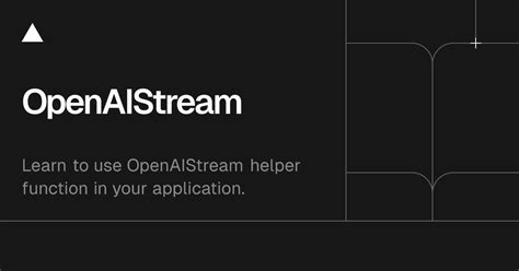 Stream Helpers Openaistream