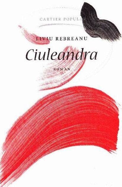 Ciuleandra Liviu Rebreanu 978 9975 86 196 0 Cartepedia