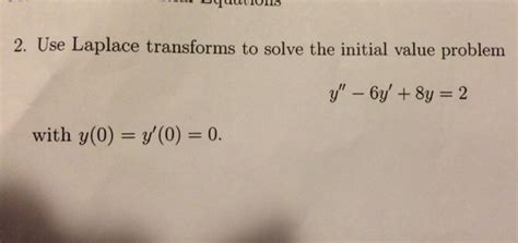 Solved Use Laplace transforms to solve the initial value | Chegg.com