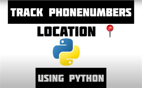 Track Phone Number Location Using Python