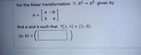 Solved For the linear transformation T: R2 – R2 given by a-b | Chegg.com