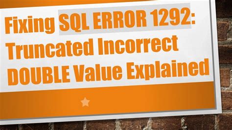 Fixing Sql Error 1292 Truncated Incorrect Double Value Explained Youtube