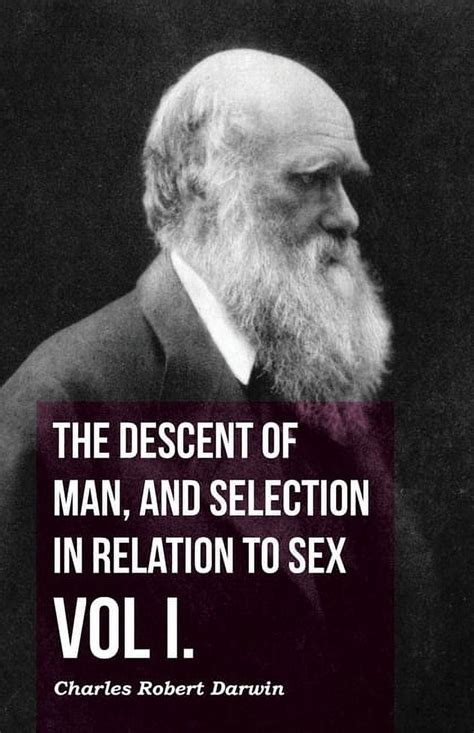 The Descent Of Man And Selection In Relation To Sex Vol I Paperback