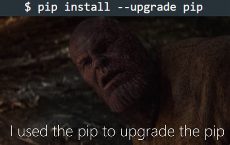 I Know It Should Be Pip3 But I Like My Python Memes Old School R