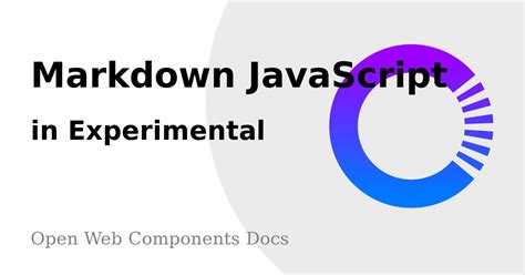 Experimental Markdown Javascript Open Web Components