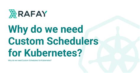 Why Do We Need Custom Schedulers For Kubernetes Rafay Product Documentation