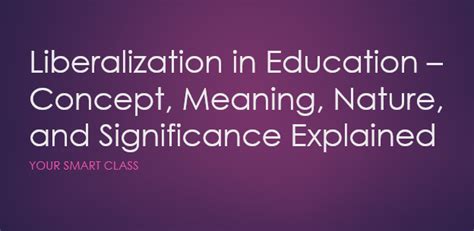 Liberalization In Education Concept Meaning Nature And