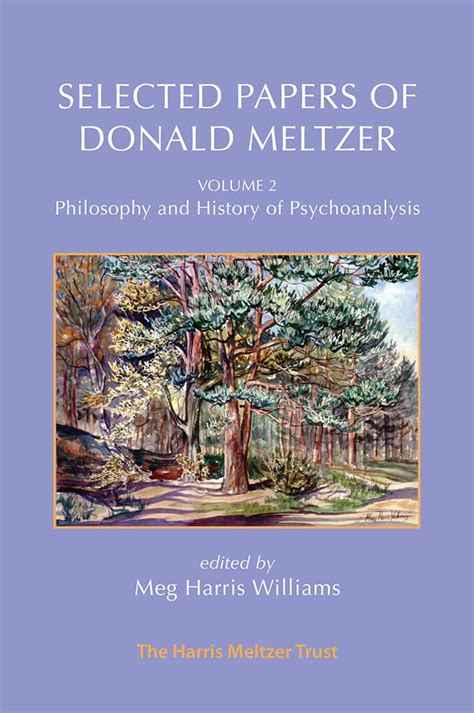 Selected Papers Of Donald Meltzer Vol 2 Philosophy And History Of Psychoanalysis Meltzer