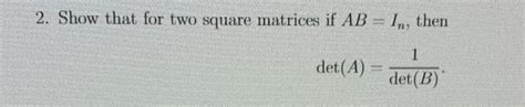 Solved 2 Show That For Two Square Matrices If Abin Then