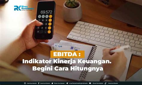 Ebitda Begini Cara Hitungnya Rivan Kurniawan