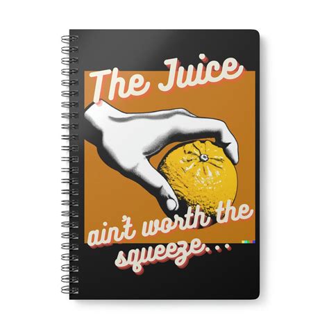 The Juice Aint Worth The Squeeze Wirobound Softcover Notebook A5 Etsy