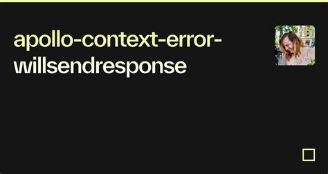 Apollo Context Error Willsendresponse Codesandbox