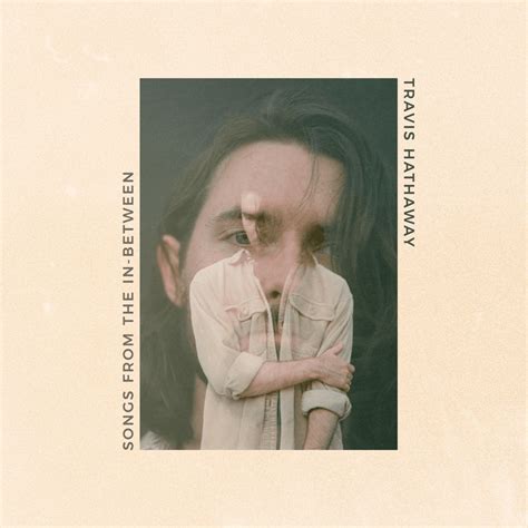 Travis Hathaway Songs From The In Between Lyrics And Tracklist Genius