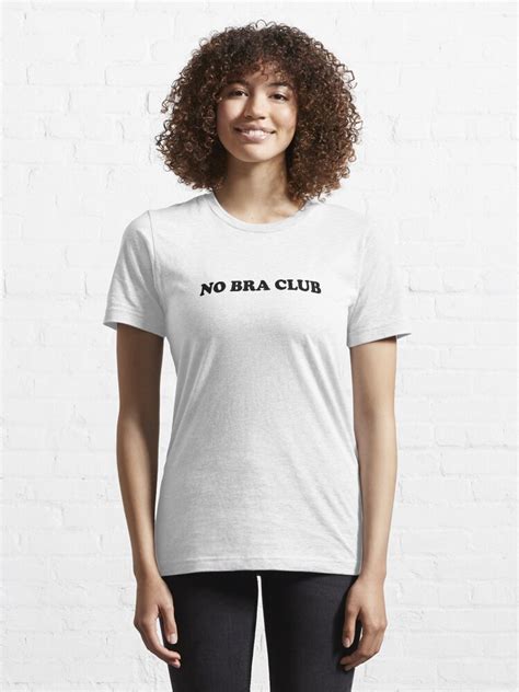 No Bra Club Essential T Shirt For Sale By Skr0201 Redbubble