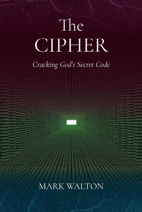 The Cipher Cracking Gods Secret Code The Calling Unwrapping The Messianic Secret Walton