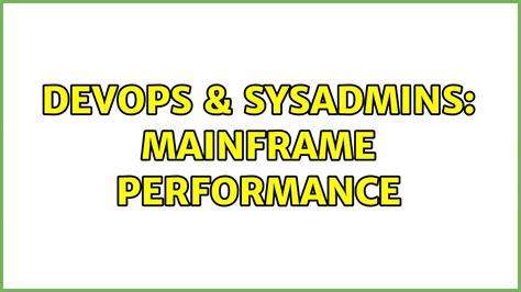Devops And Sysadmins Mainframe Performance 4 Solutions Youtube
