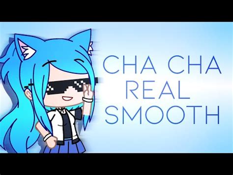 Cha Cha Real Smooth Meme Gacha Club Cha Cha Real Smooth Know Your