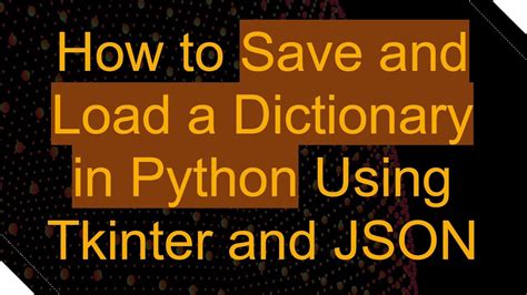 How To Save And Load A Dictionary In Python Using Tkinter And Json