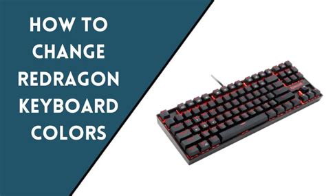 How To Change Redragon Keyboard Colors Transform Your Setup