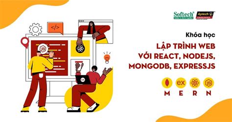 LẬp TrÌnh Web VỚi React Nodejs Mongodb VÀ Expressjs Softech Aptech